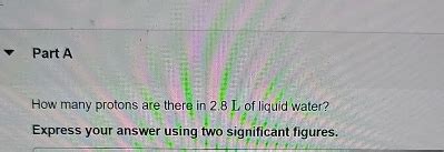 Solved Part Ahow Many Protons Are There In L Of Liquid Chegg Com