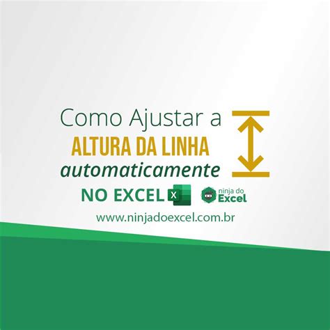 Como Ajustar A Altura Da Linha Automaticamente No Excel Ninja Do Excel