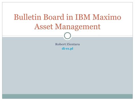 Bulletin Board In Ibm Maximo Asset Management Ppt