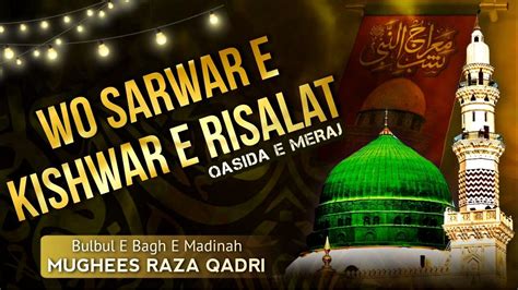 Wo Sarwar E Kishwar E Risalat Qaseeda E Meraj Shab E Meraj Naat