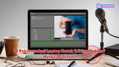 Rekomendasi Laptop Untuk Editing Podcast Harga Jutaan Worldwideartla