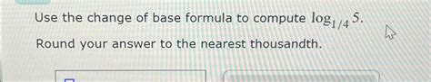 Solved Use The Change Of Base Formula To Compute Chegg