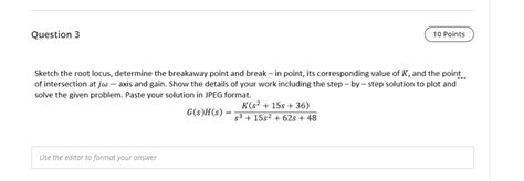 Solved Question 3 10 Points Sketch The Root Locus Determine