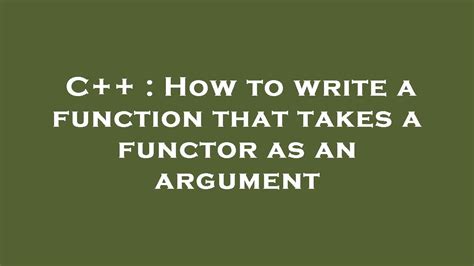 c how to write a function that takes a functor as an argument youtube