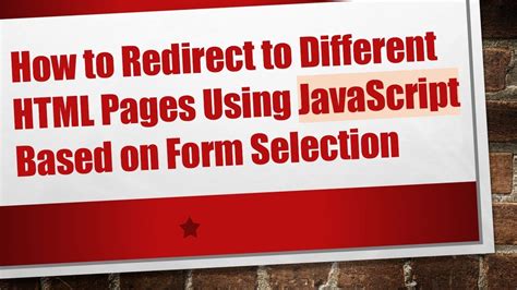 How To Redirect To Different Html Pages Using Javascript Based On Form Selection Youtube