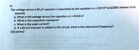 Solved The Voltage Across A 60 Uf Capacitor Is Described By The Equation Ve 18 V Cos 200t