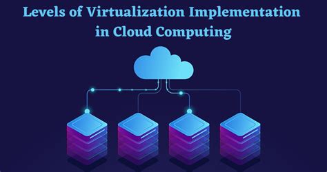 Levels Of Virtualization Implementation In Cloud Computing