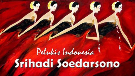 Pelukis Indonesia Srihadi Soedarsono Youtube
