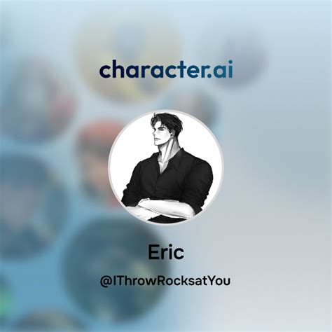 Chat With Eric Character Ai Ai Chat Reimagined Your Words Your World