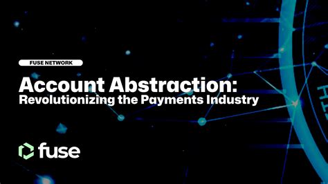 Account Abstraction Revolutionizing The Payments Industry
