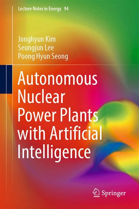 Lecture Notes In Energy Autonomous Nuclear Power Plants With Artificial Intelligence Bol