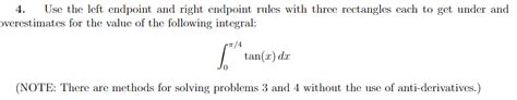 Solved 4 Use The Left Endpoint And Right Endpoint Rules