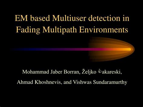 Ppt Em Based Multiuser Detection In Fading Multipath Environments Powerpoint Presentation Id