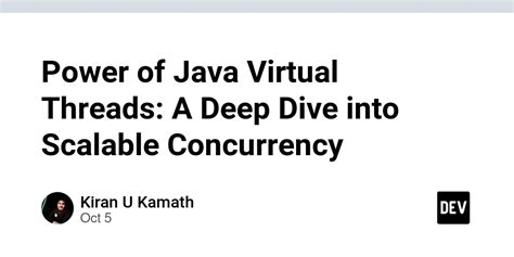 Power Of Java Virtual Threads A Deep Dive Into Scalable Concurrency Dev Community