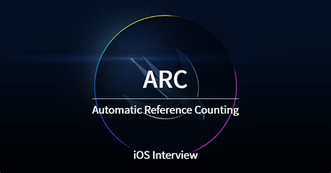 Ios Arc Auto Reference Counting