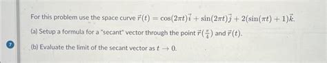 Solved For This Problem Use The Space Curve