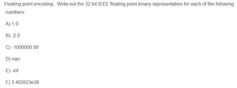 Solved Floating Point Encoding Write Out The 32 Bit Ieee