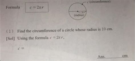 c circumference Formula c π r Find the circumference of a circle whose radius is cm Sol