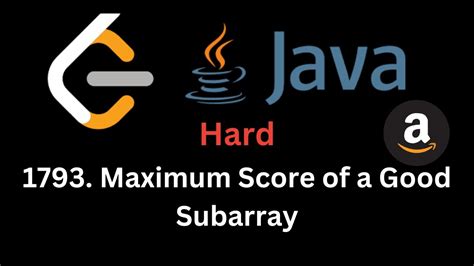 Maximum Score Of A Good Subarray Leetcode 1793 Java Solution