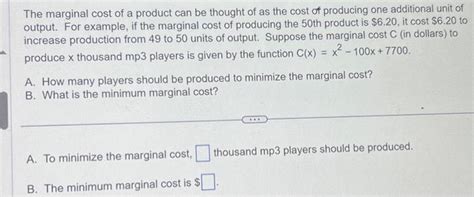 Solved The Marginal Cost Of A Product Can Be Thought Of As