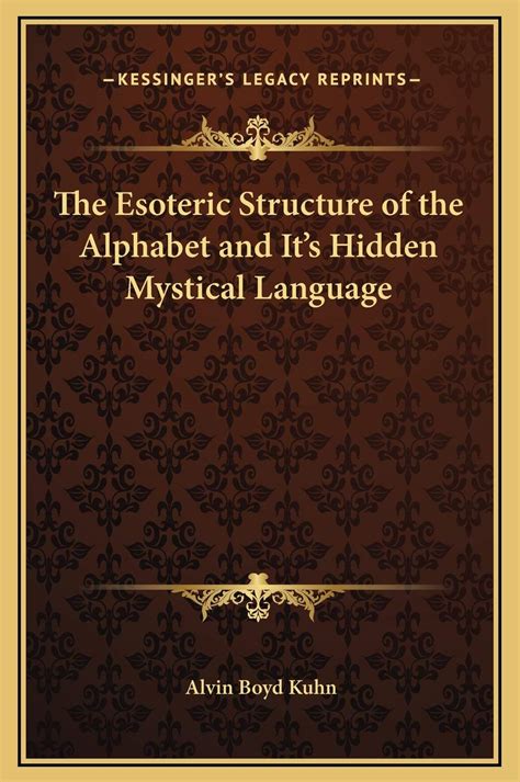 The Esoteric Structure Of The Alphabet And Its Hidden Mystical Language