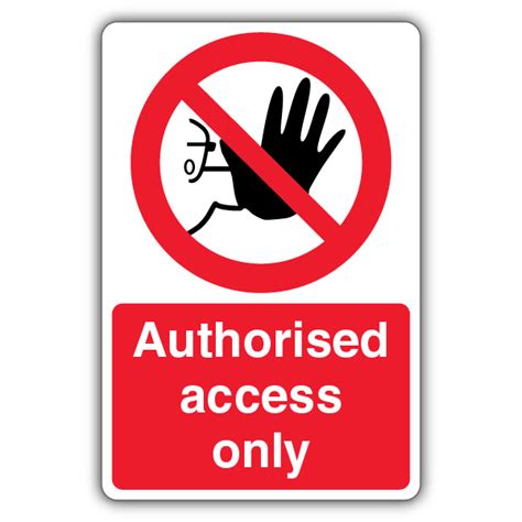 Authorised Access Only No Access Sign Unauthorised Access Your
