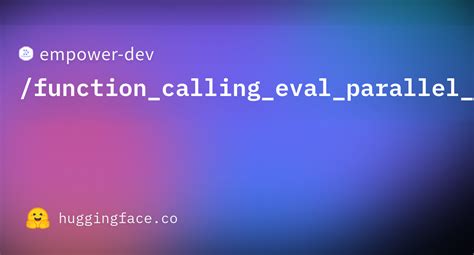 Empower Devfunctioncallingevalparallelcallv0 · Datasets At Hugging Face
