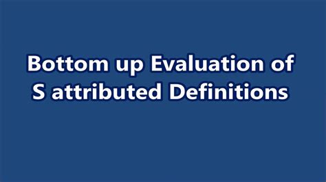 Bottom Up Evaluation Of S Attributed Definitions│compiler Design│part 35│learn Cse Malayalam