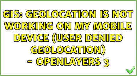 GIS Geolocation Is Not Working On My Mobile Device USER DENIED GEOLOCATION Openlayers 3
