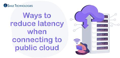 Ways To Reduce Latency When Connecting To Public Cloud Ismile