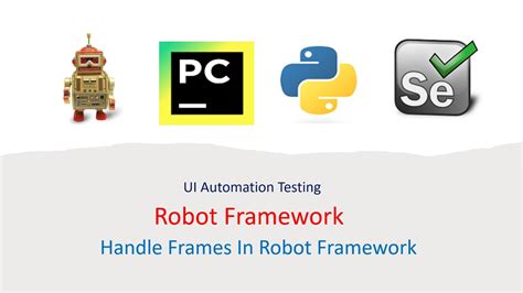 Python Robot Framework For Ui Part 12 How To Handle Frames In Robot