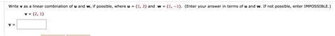 solved write v as a linear combination of u and w if