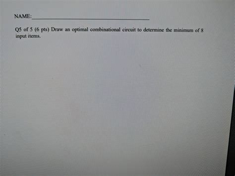Name Q5 Of 5 6 Pts Draw An Optimal Combinational