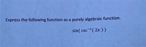 Solved Express The Following Function As A Purely Algebraic
