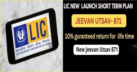 Lic Jeevan Utsav 871 Policy Details Premium Calculation Plan Benefits