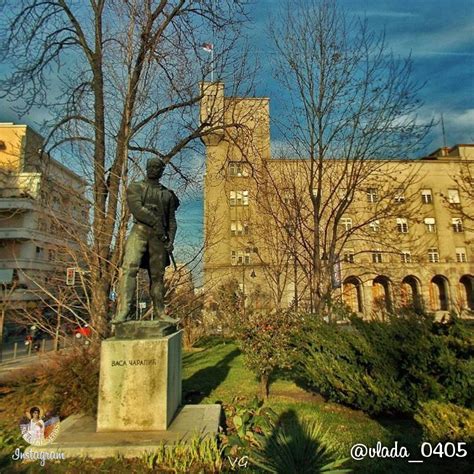 Monument To Vasa Čarapić The Famous Dragon Of Avala This Famous Serbian Commander Was Born In