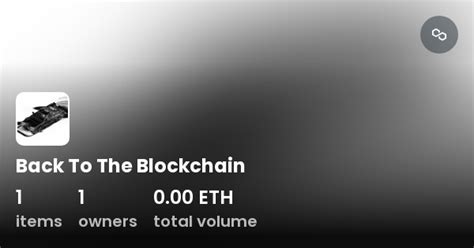 Back To The Blockchain Collection Opensea