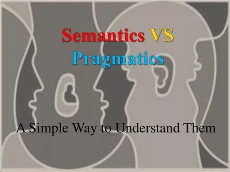 Ppt Semantics Vs Pragmatics Powerpoint Presentation Free Download Id 2604312