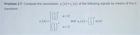 Solved Problem 3 7 Compute The Convolution X1 N X2 N Of Chegg Com