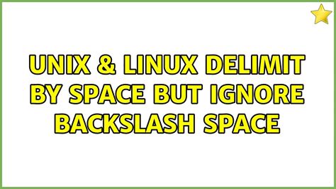 Unix And Linux Delimit By Space But Ignore Backslash Space 4 Solutions Youtube