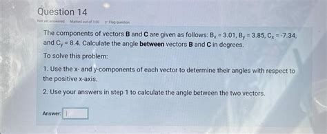 Solved The Components Of Vectors B And C Are Given As Chegg