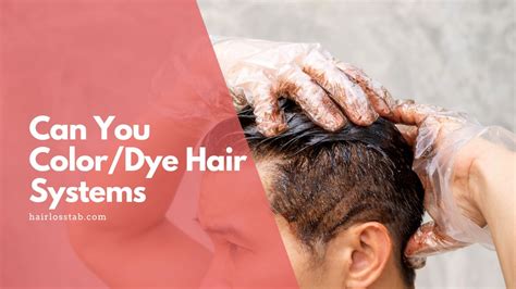 can you color dye hair systems 6 steps