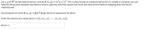 Solved Let X Q E R Be Two Feature Vectors And Let K X Q Chegg Com