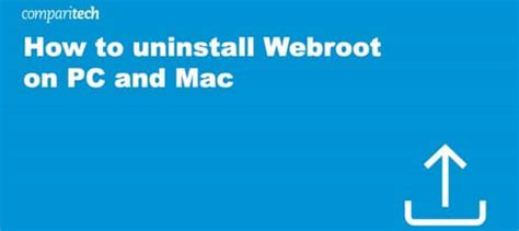 Uninstalling Webroot SecureAnywhere PC And Mac Guide