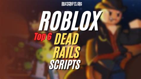 6 Powerful Scripts For Dead Rails Roblox 2025 Rbx Scripts