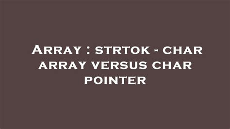 Array Strtok Char Array Versus Char Pointer Youtube