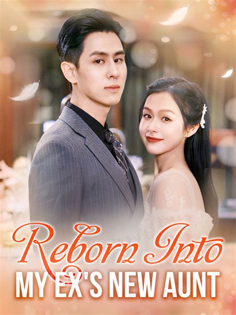 Reborn Into My Exs New Aunt Drama And Movie Online To Watch For Free
