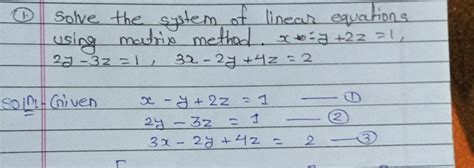 1 Solve The System Of Linear Equations Using Matrix Method X−y2z12