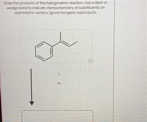 Solved Draw The Products Of This Halogenation Reaction Use