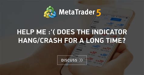 Help Me Does The Indicator Hangcrash For A Long Time Indices Mql4 And Metatrader 4